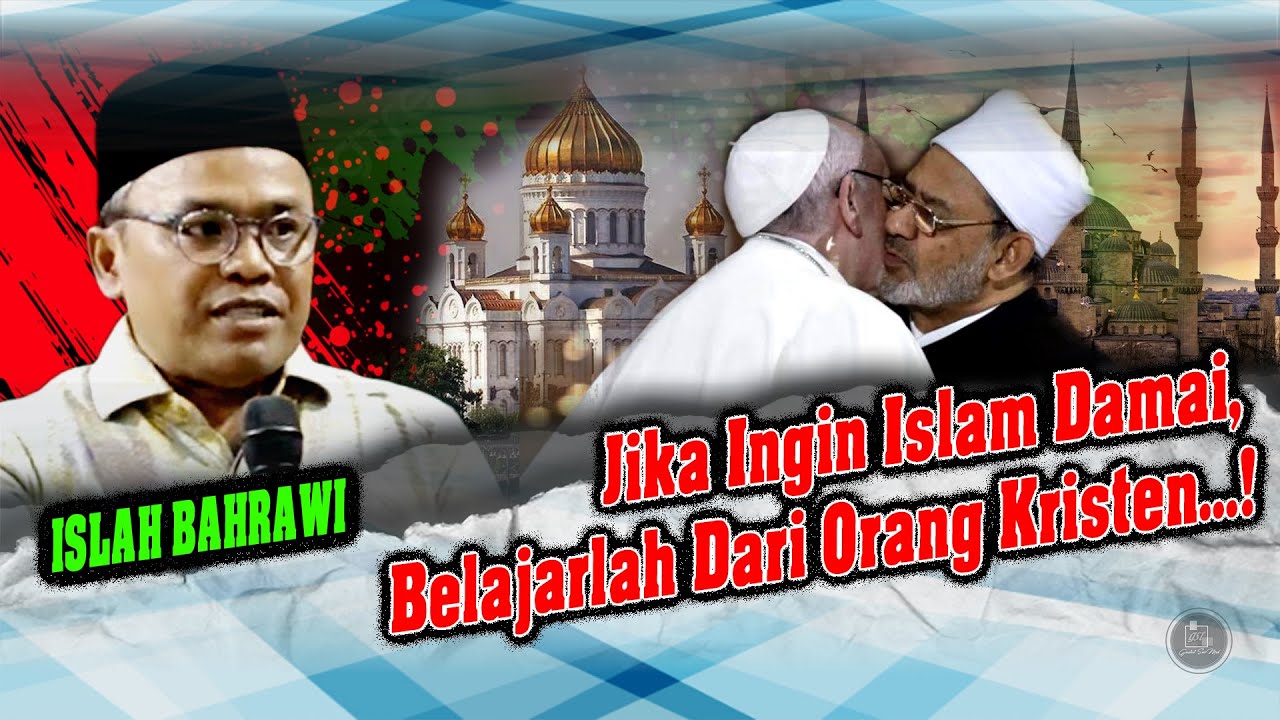 Islam Harus Belajar Kedamaian Dari Orang Kristen (Islah Bahrawi Terbaru ...
