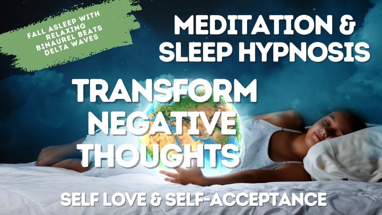 Sleep Hypnosis | Transform Negative Thoughts | For More Self Love ...