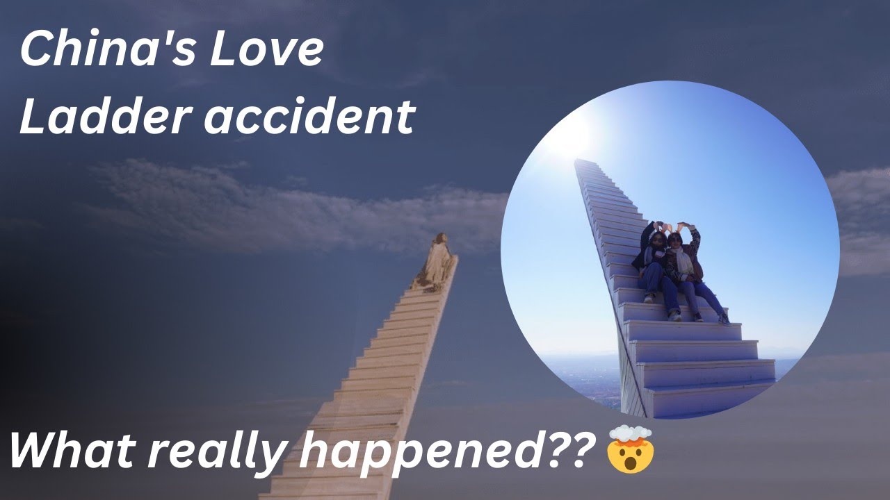 China's Love Ladder Incident|| what's happening|| the reality will ...
