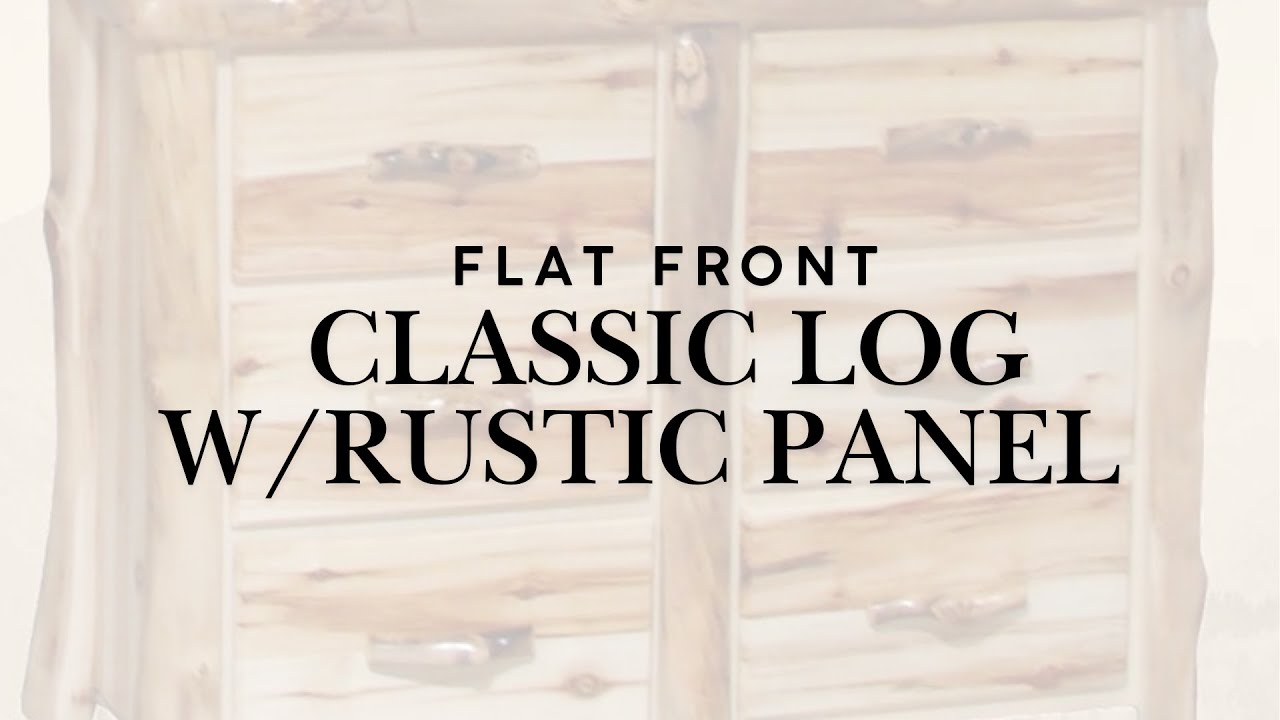 Flat Front: Classic Log w/ Rustic Panel Collection - YouTube