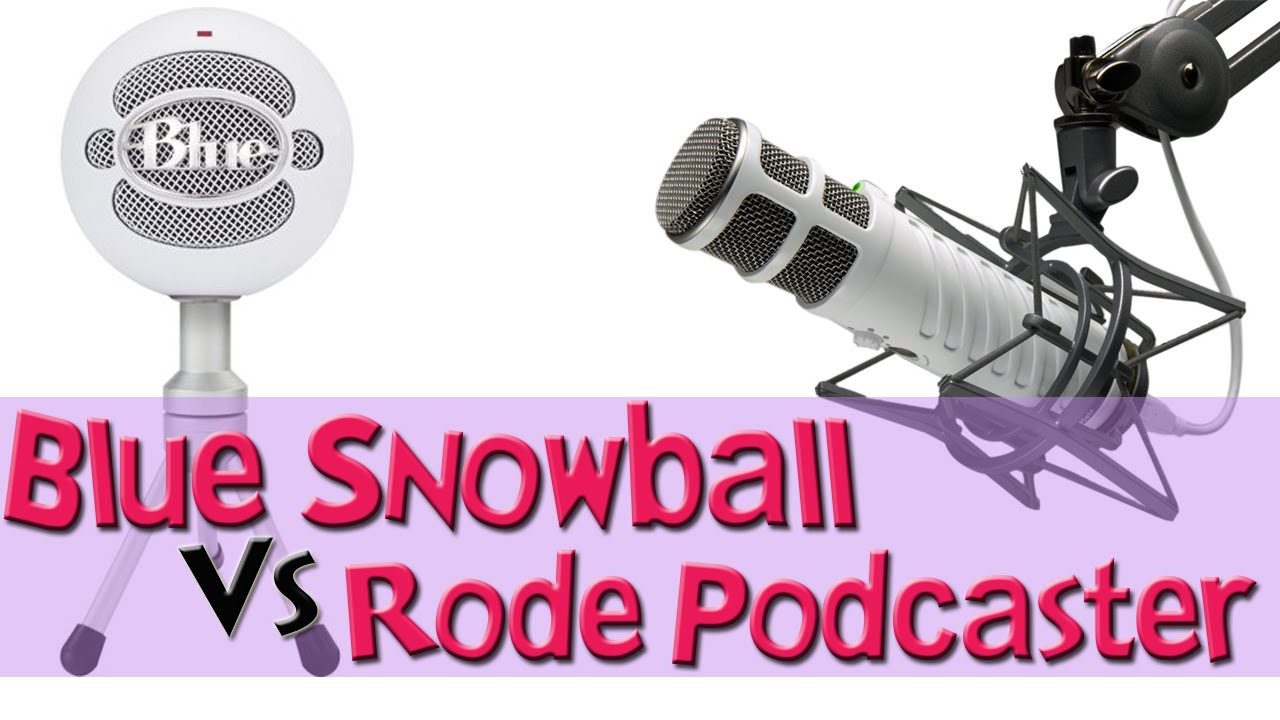 Mic Comparison - Blue Snowball vs Rode Podcaster - YouTube