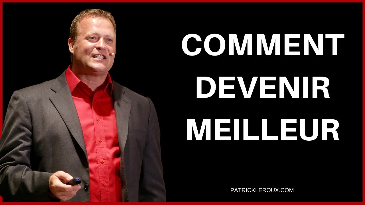 Comment devenir meilleur par Patrick Leroux CSP HoF conférencier expert ...