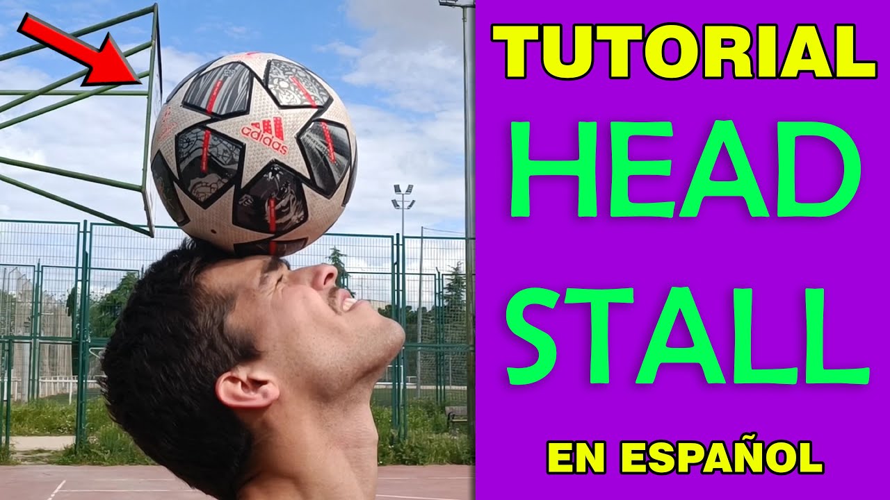 Como aguantar y controlar el balón en la cabeza | HEAD STALL TUTORIAL ...