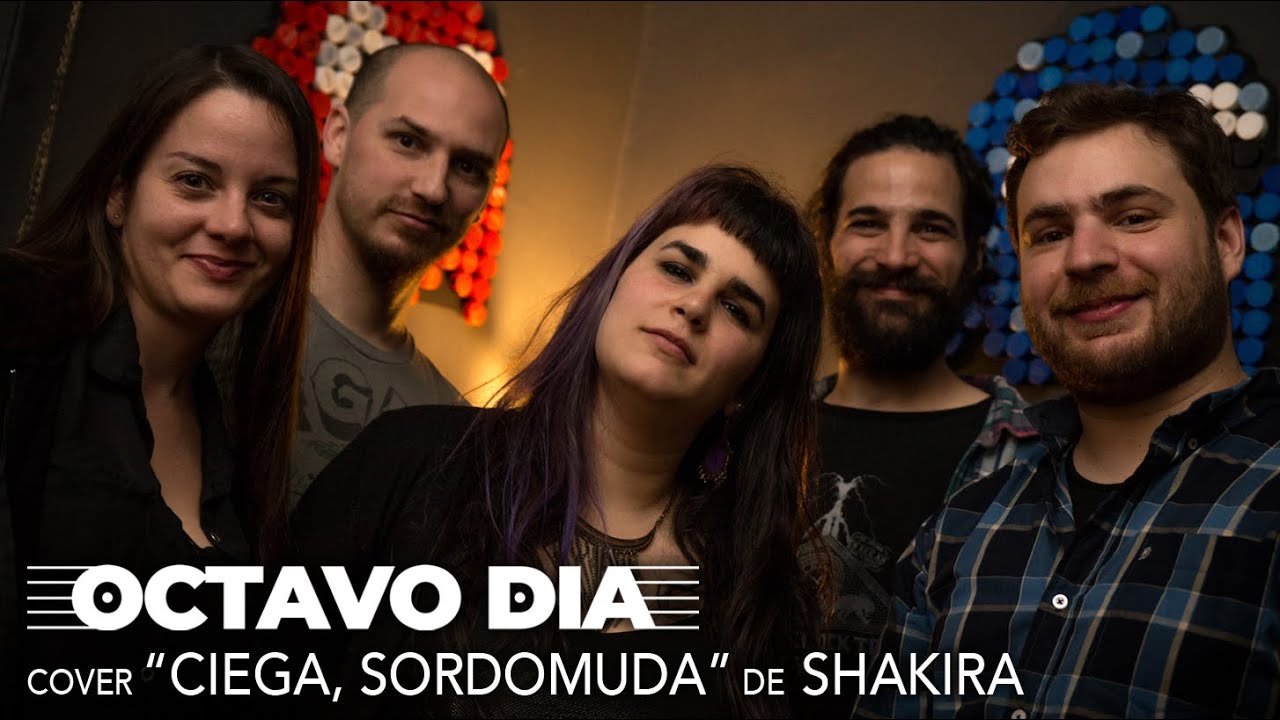 Ciega Sordomuda (SHAKIRA COVER) - OCTAVO DIA MUSICA - YouTube