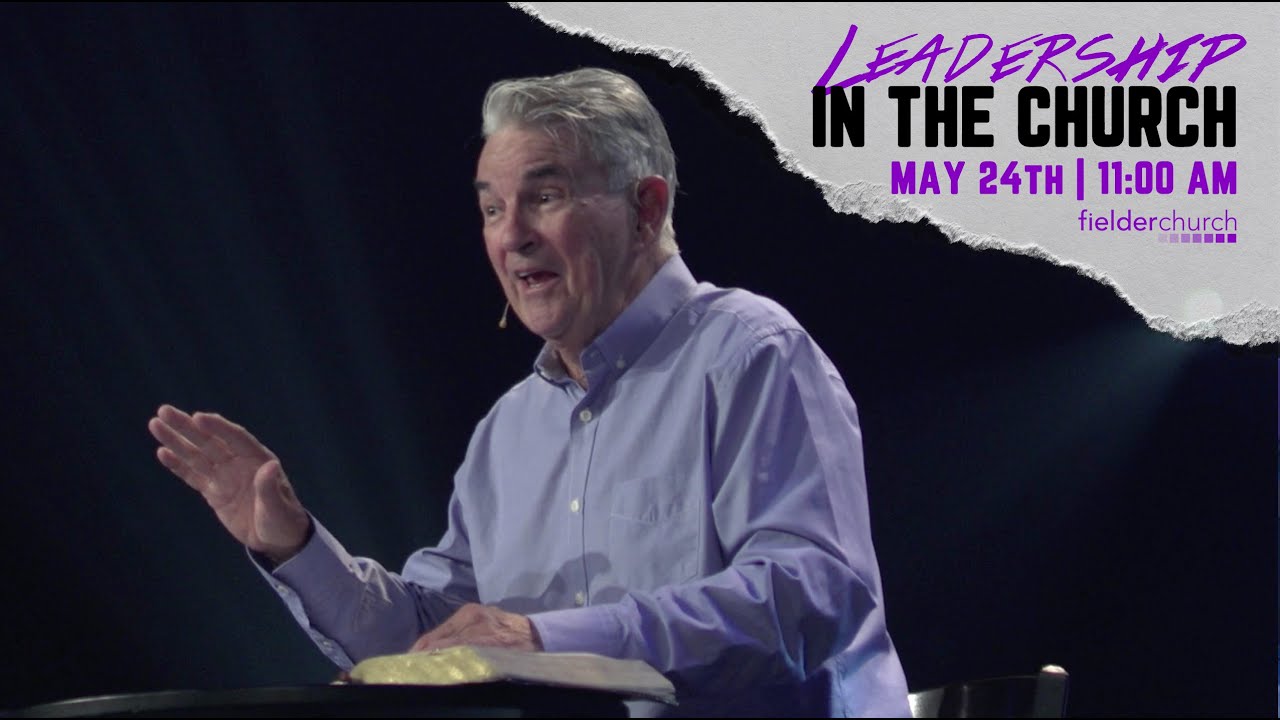 Leadership in The Church | Fielder Church | Pastor Gary Smith | 05/24 ...