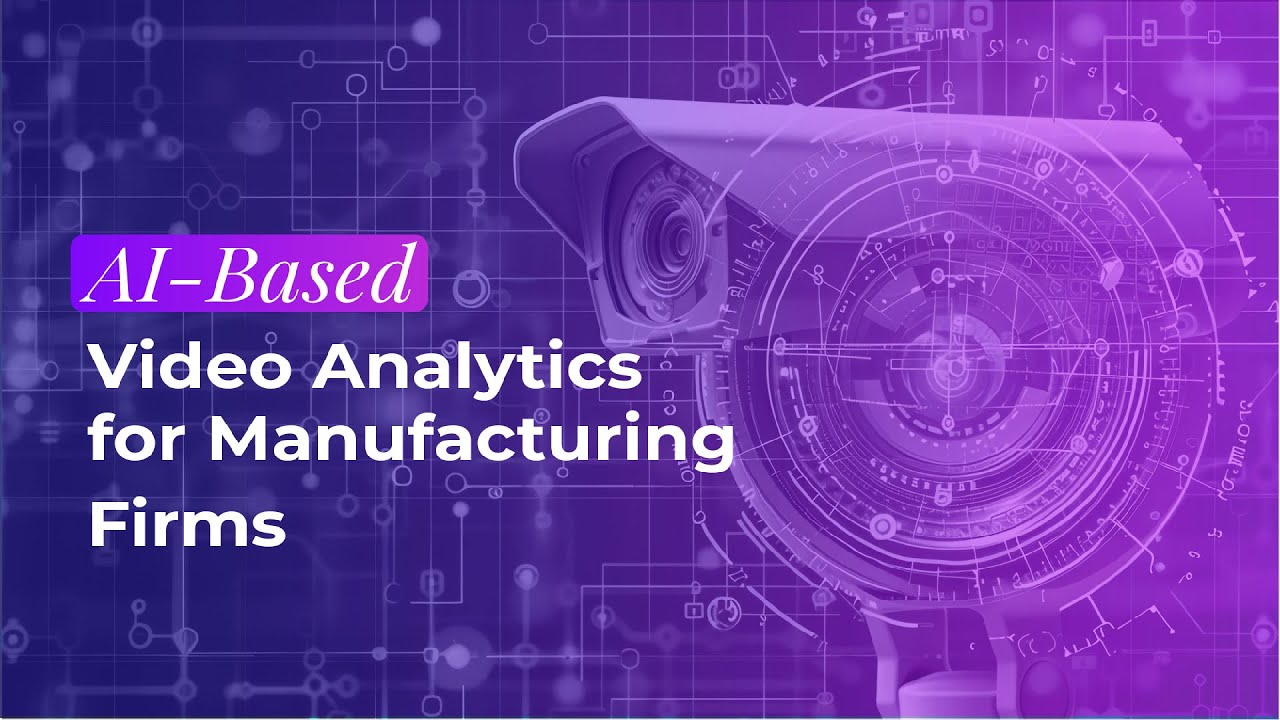 AI Based Video Analytics for Manufacturing Firms - YouTube