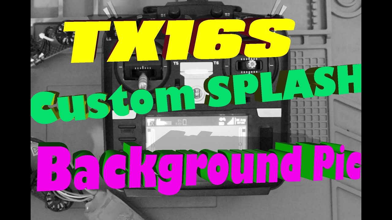 TX16s Custom Splash Screen, Background Pic, Model for Modern OpenTX ...