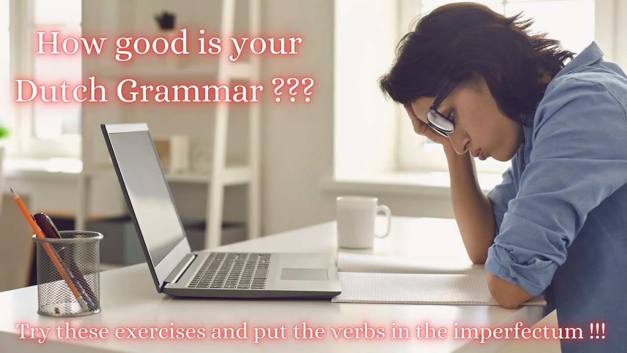 How good is your Dutch grammar ? Can you put these verbs in the simple ...