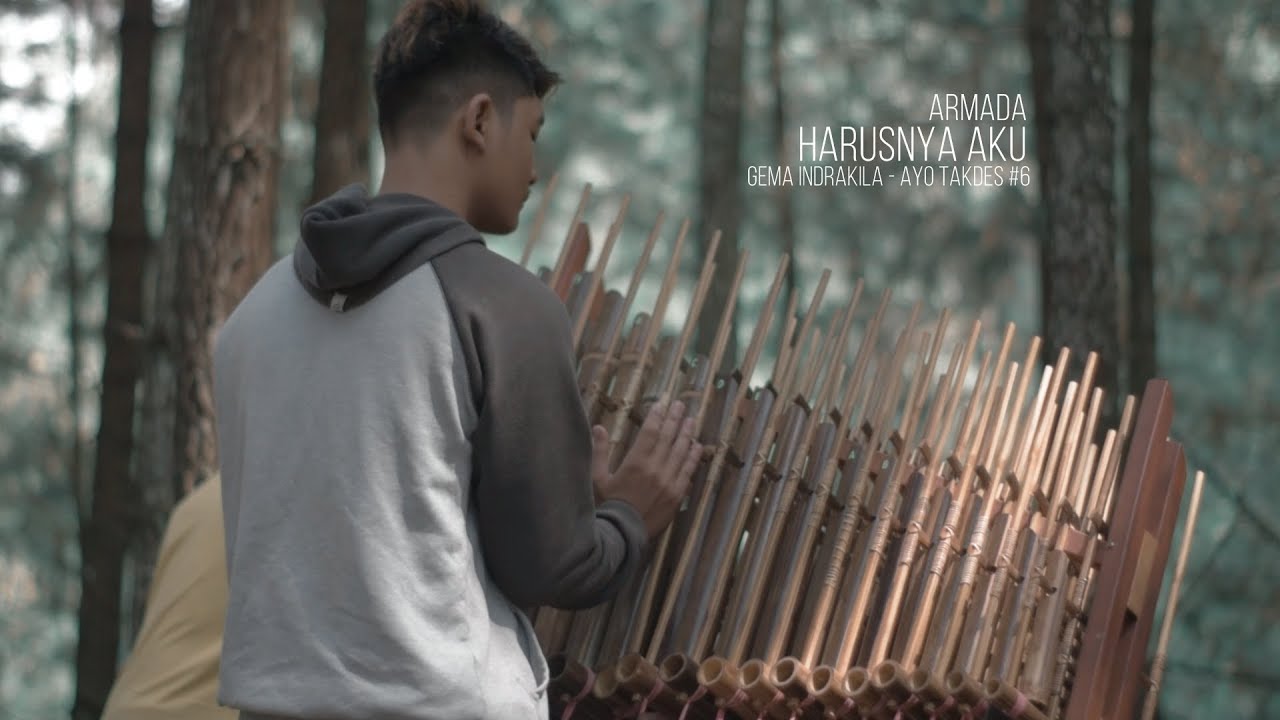 HARUSNYA AKU ( ARMADA ) - Angklung Cover - Gema Indrakila Ayo Takdes #6 ...