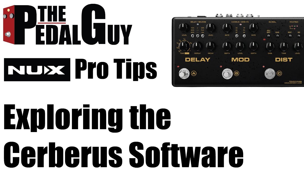 ThePedalGuy Presents NuX Pro Tips Exploring the Cerberus Software - YouTube