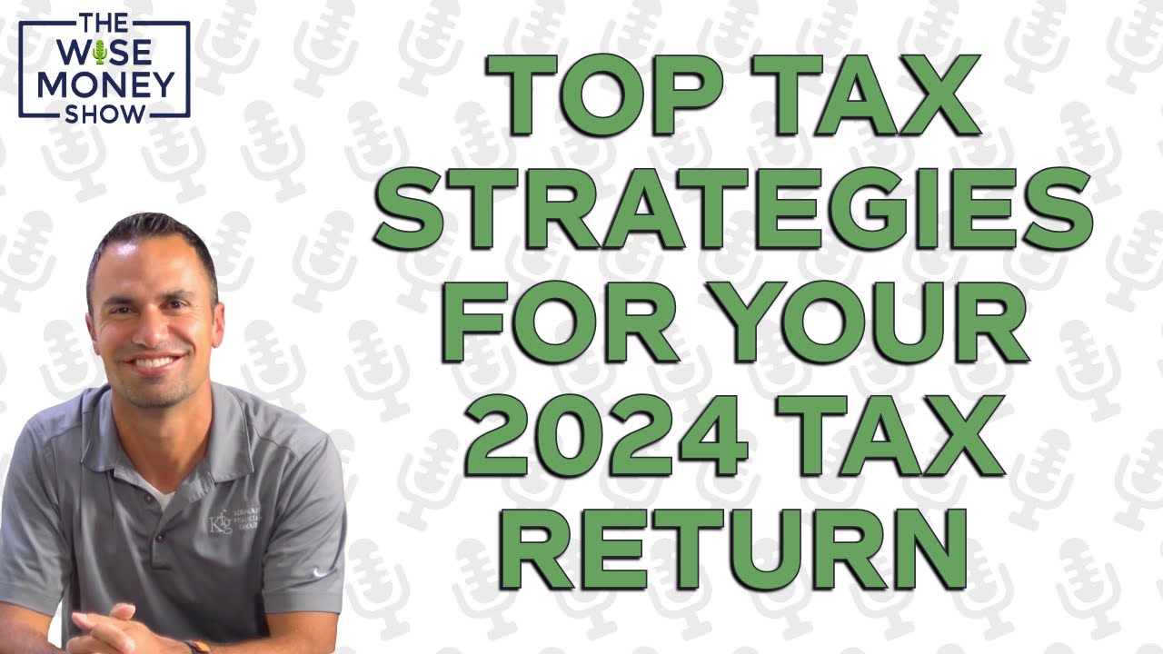 Top Tax Strategies for Your 2024 Tax Return - YouTube