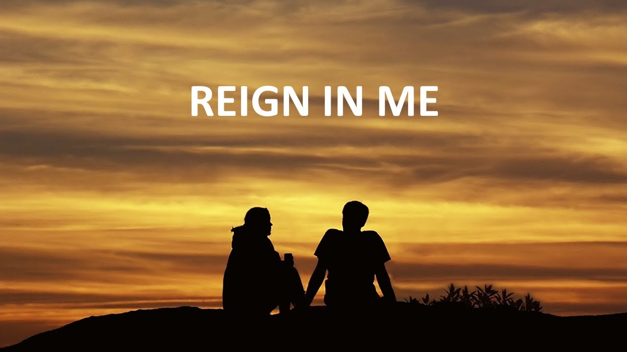 Reign In Me Sovereign Lord - YouTube