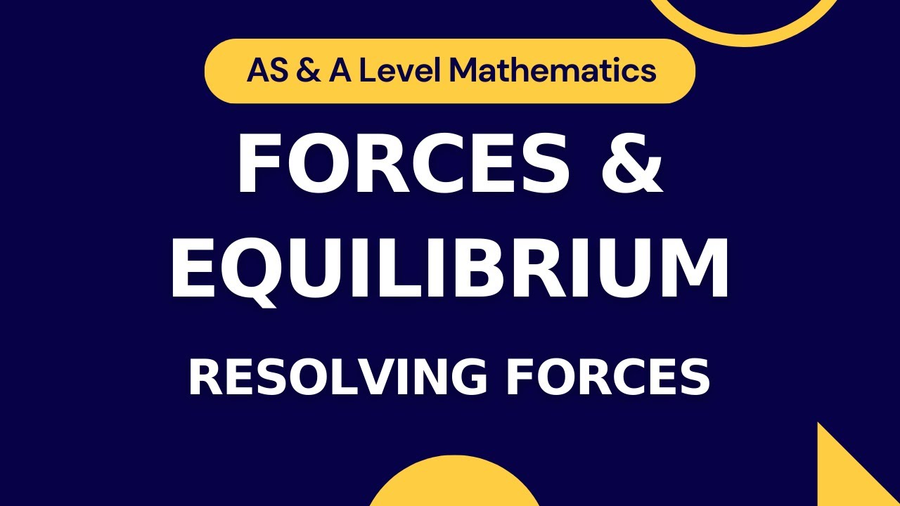 Forces and Equilibrium Part 1 | Resolving Forces | AS & A level Math ...