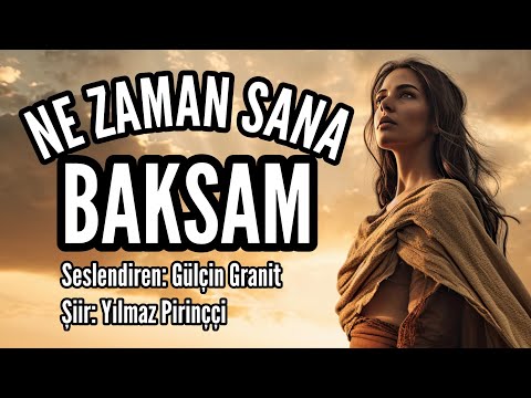 Seslendiren: Ne Zaman Sana Baksam - Gülçin Granit - Şiir: Yılmaz Pirinçci - Müzik: Mustafa Kabak