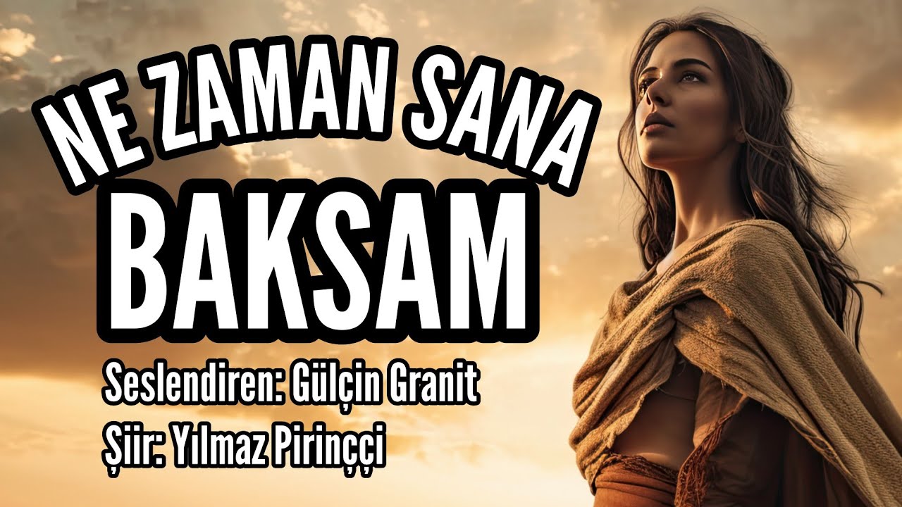 Seslendiren: Ne Zaman Sana Baksam - Gülçin Granit - Şiir: Yılmaz ...
