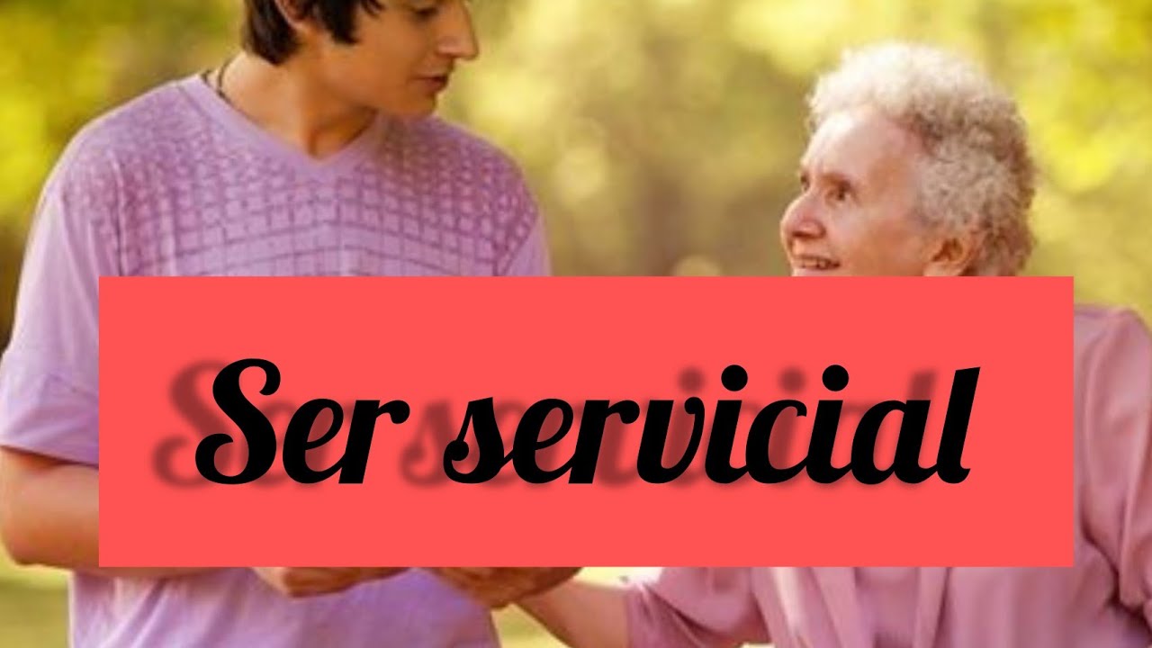 El valor del servicio desde el pensamiento profesional (Ser servicial ...