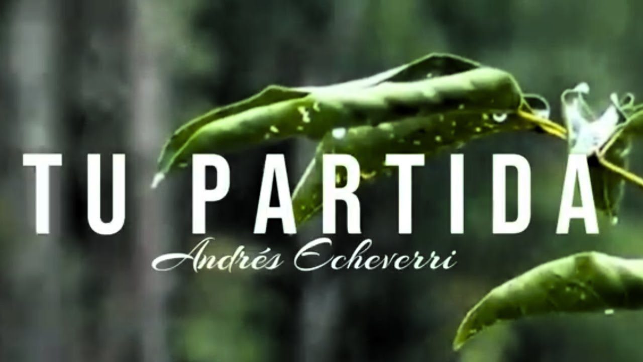 Tu Partida - Andres Echeverri - Jimmy Salazar - YouTube