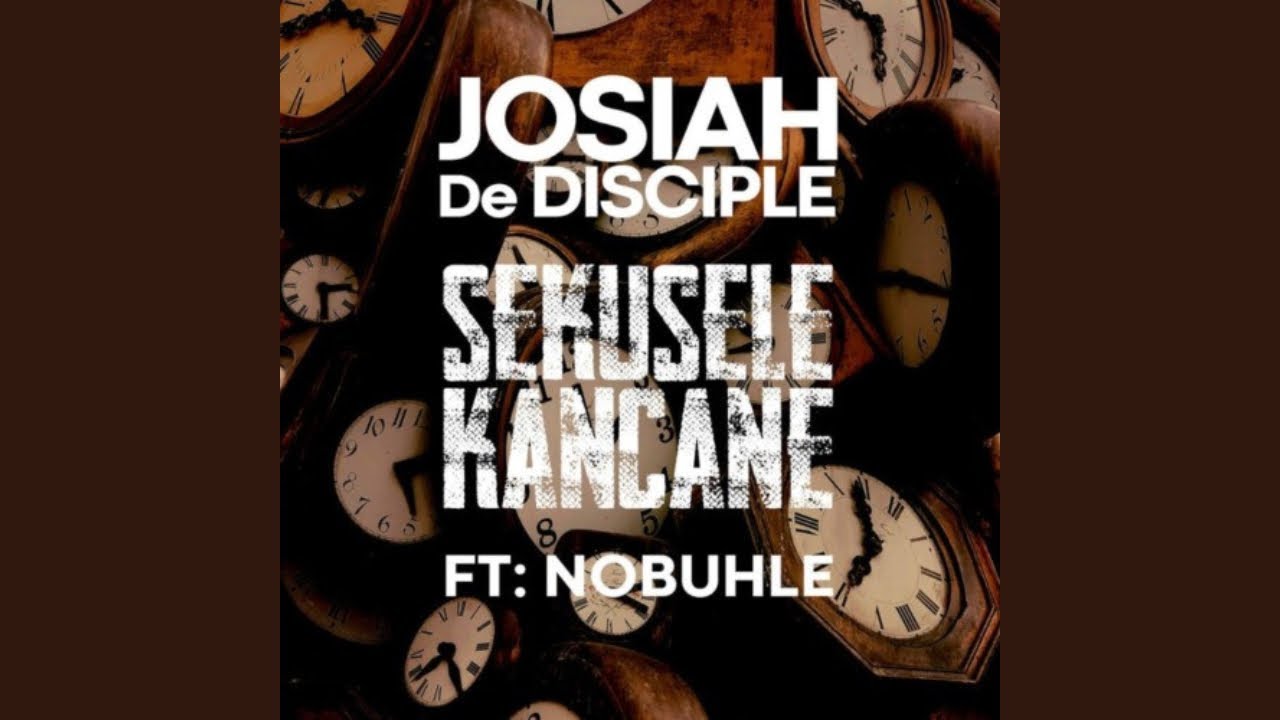 Josiah De Disciple - Sekusele Kancane ft. Nobuhle (Official Audio ...