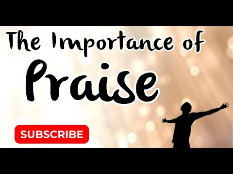 The Importance of Praise - YouTube