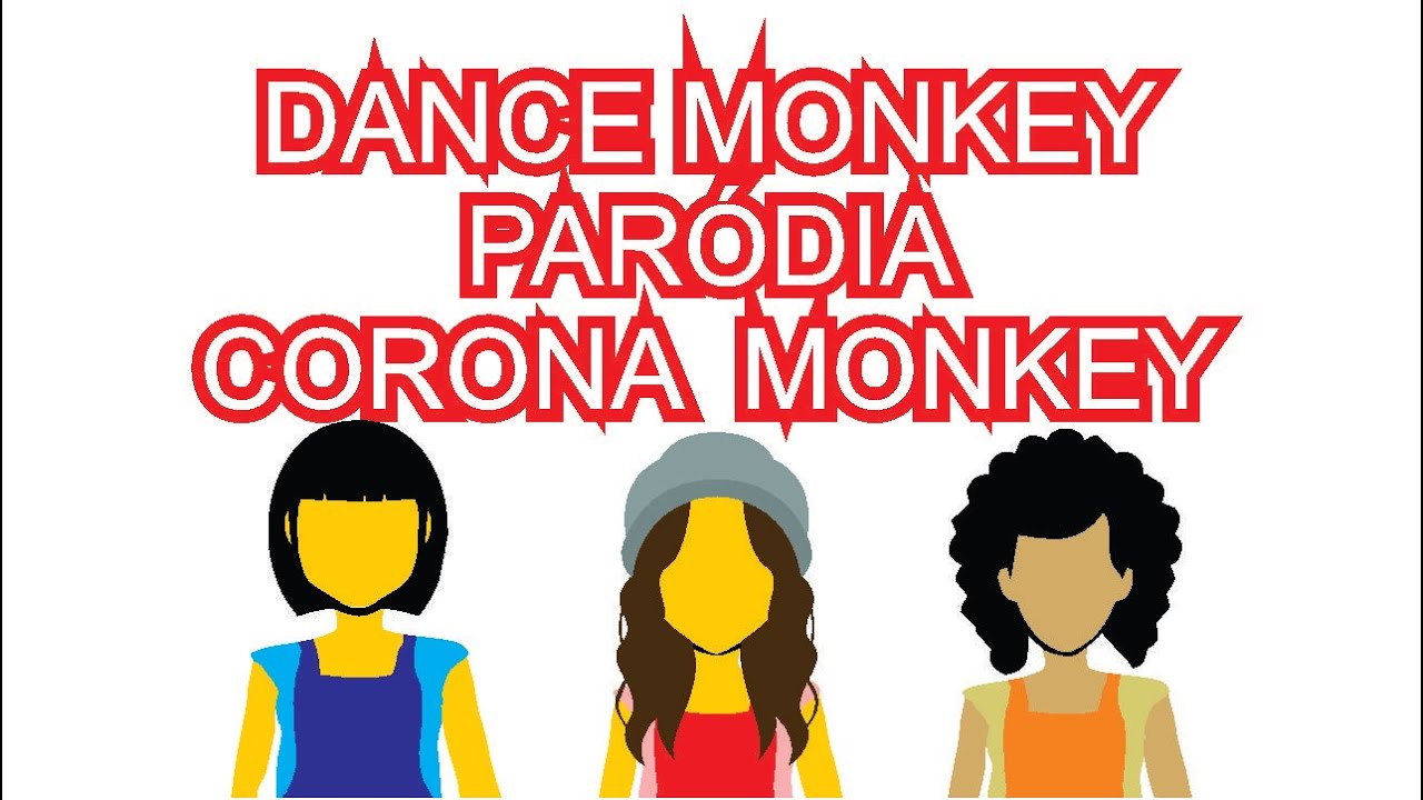 TONES AND I - DANCE MONKEY (PARÓDIA CORONA MONKEY OFICIAL) - YouTube