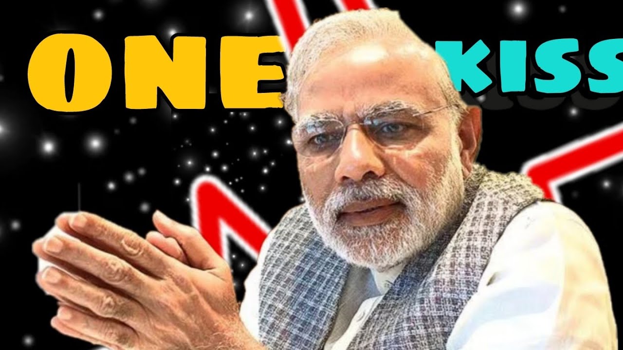 One kiss Modi ji edit in modi ji voice - YouTube