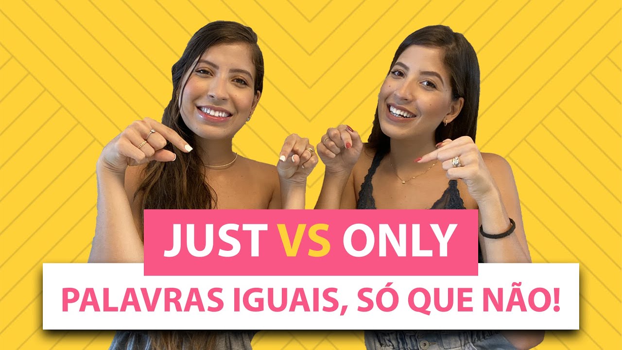 QUAL A DIFERENÇA ENTRE "JUST" E "ONLY" EM INGLÊS? - YouTube