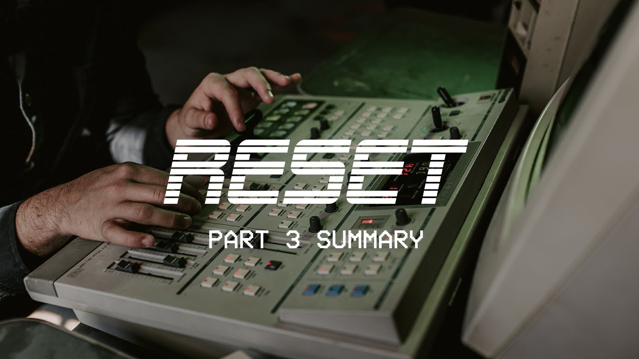 Reset - Part 3 Summary - YouTube