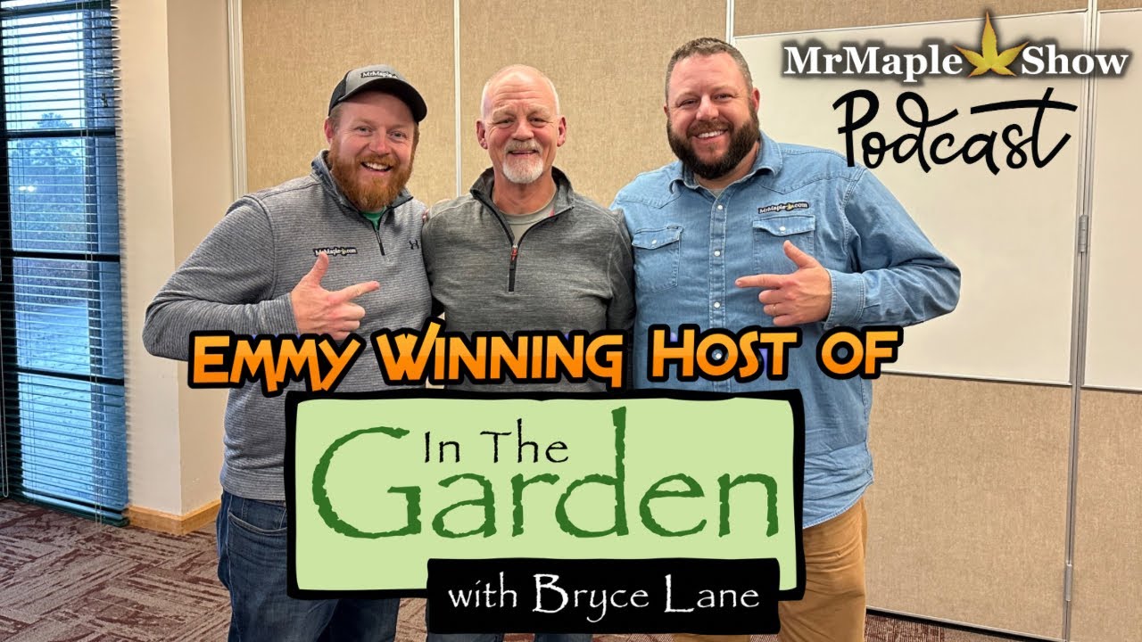 Emmy Winning Host of In the Garden with Bryce Lane! | MrMaple Podcast ...