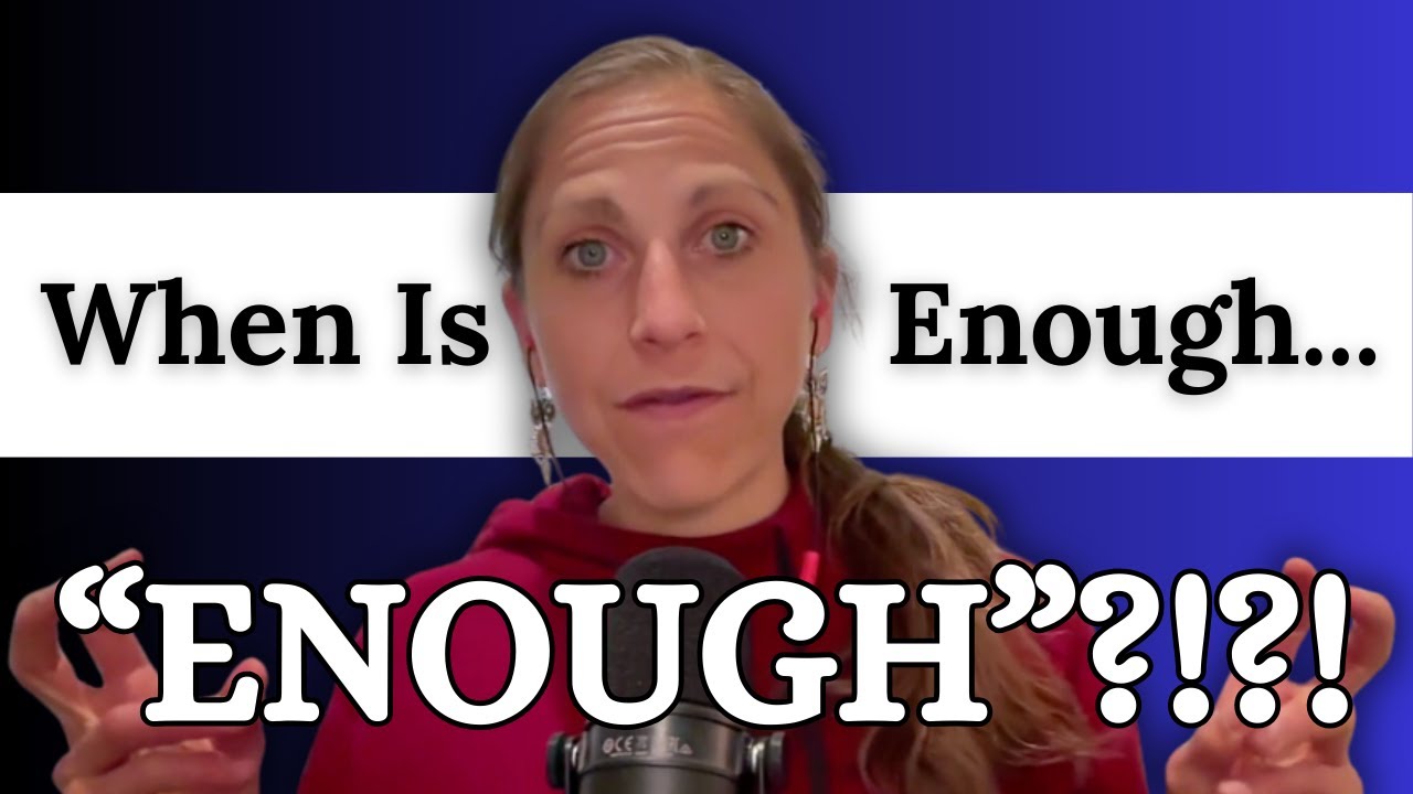 When is Enough... Enough? How to Feel Enough - YouTube