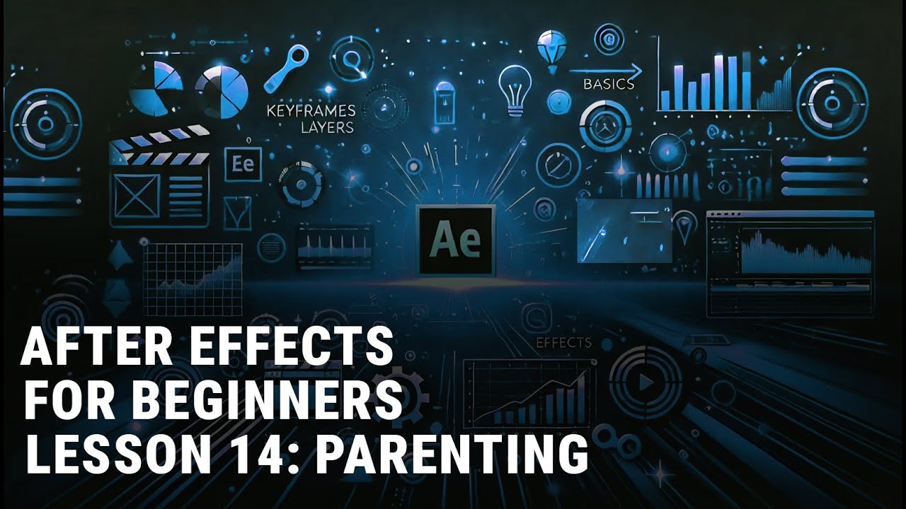 AFTER EFFECTS BEGINNERS LESSON 14 "PARENTING" - YouTube