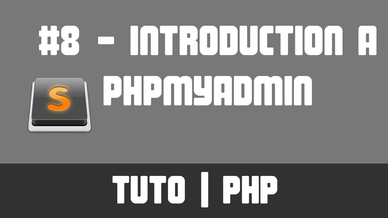 TUTO PHP - #8 Introduction à phpMyAdmin - YouTube