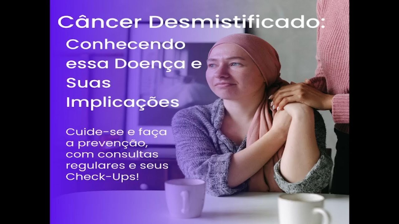 Câncer Desmistificado: Conhecendo essa Doença e Suas Implicações - YouTube