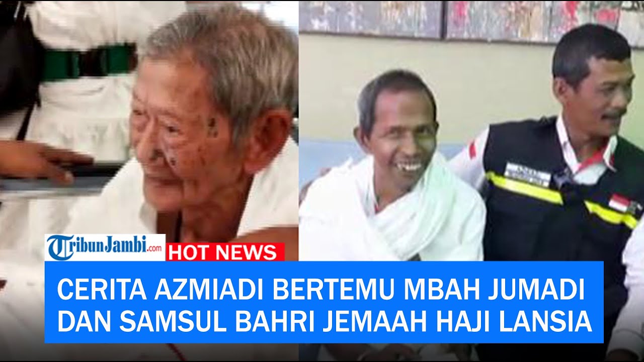 Cerita Azmiadi Bertemu Mbah Jumadi dan Samsul Bahri Jemaah Haji Lansia ...