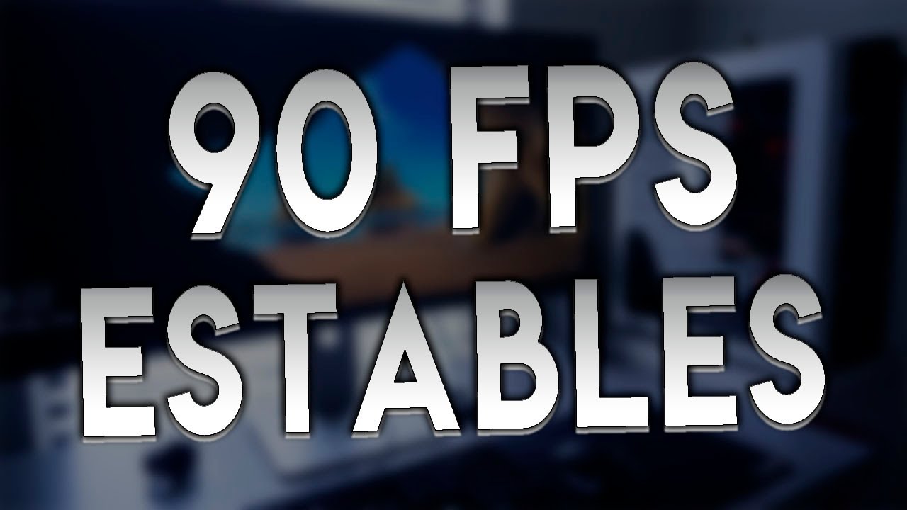 COMO JUGAR A 90 FPS ESTABLES - YouTube
