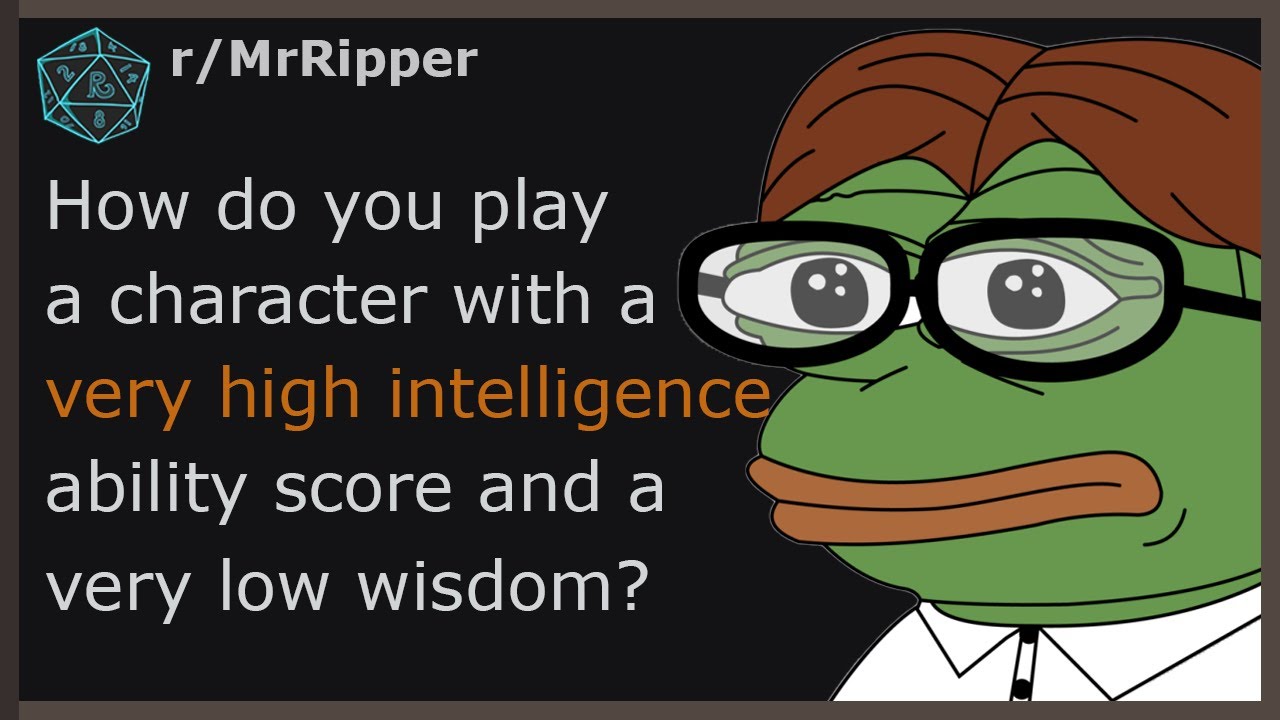 How do you play a character with a very high intelligence ability score ...