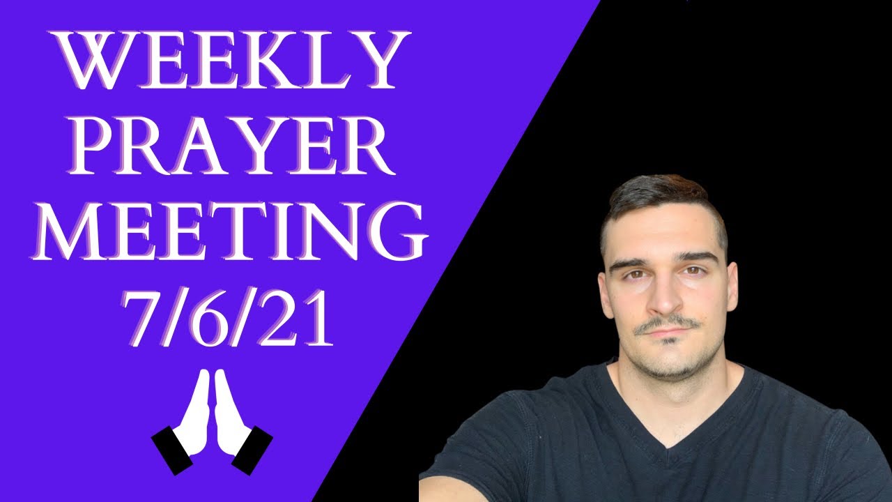 Weekly Prayer Meeting | July 6th 2021 | Let’s Pray For Eachother! - YouTube