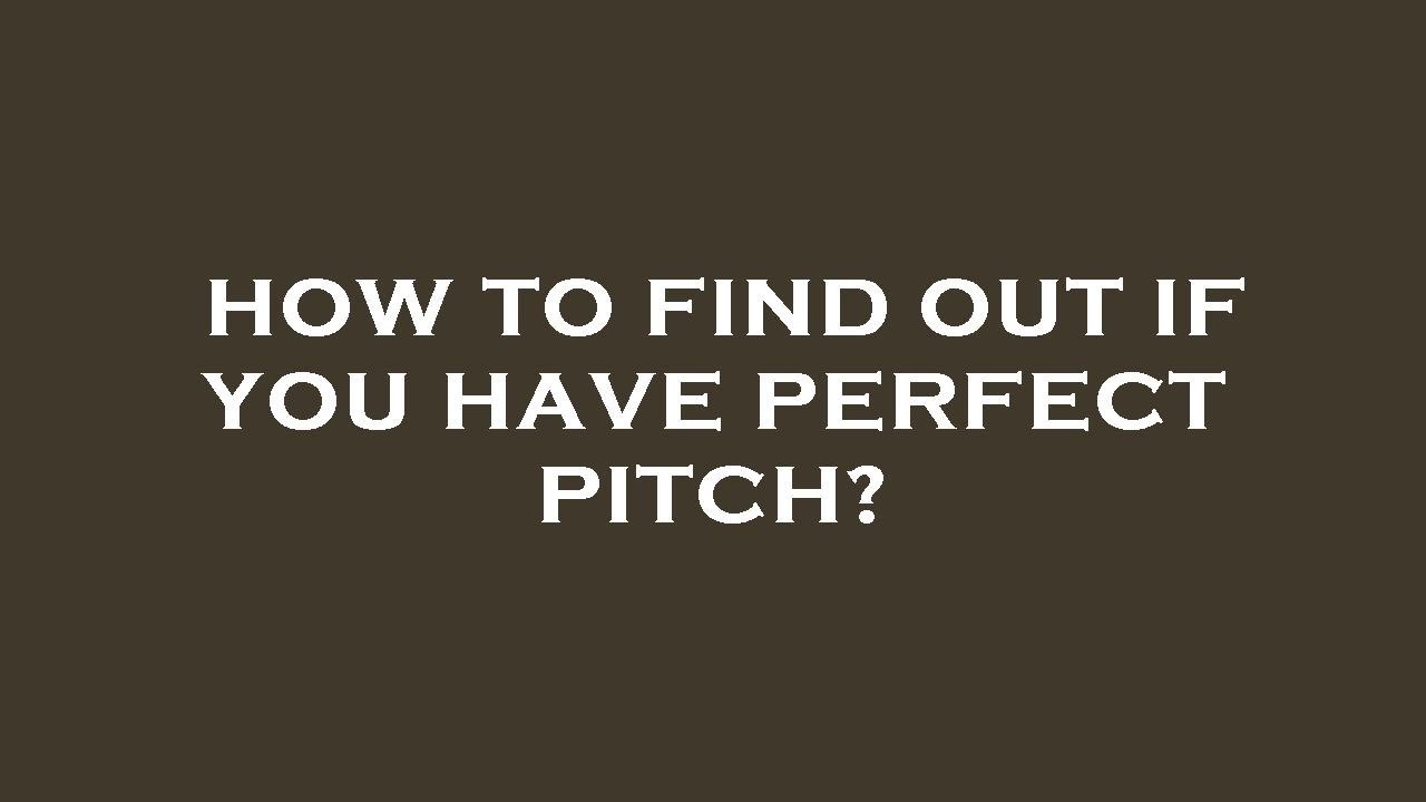 How to find out if you have perfect pitch? - YouTube