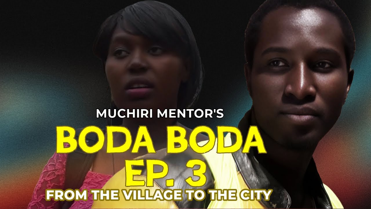 MUCHIRI MENTOR'S - BODA BODA EP 3 | BEST KENYAN SERIES DRAMA | PILOT ...