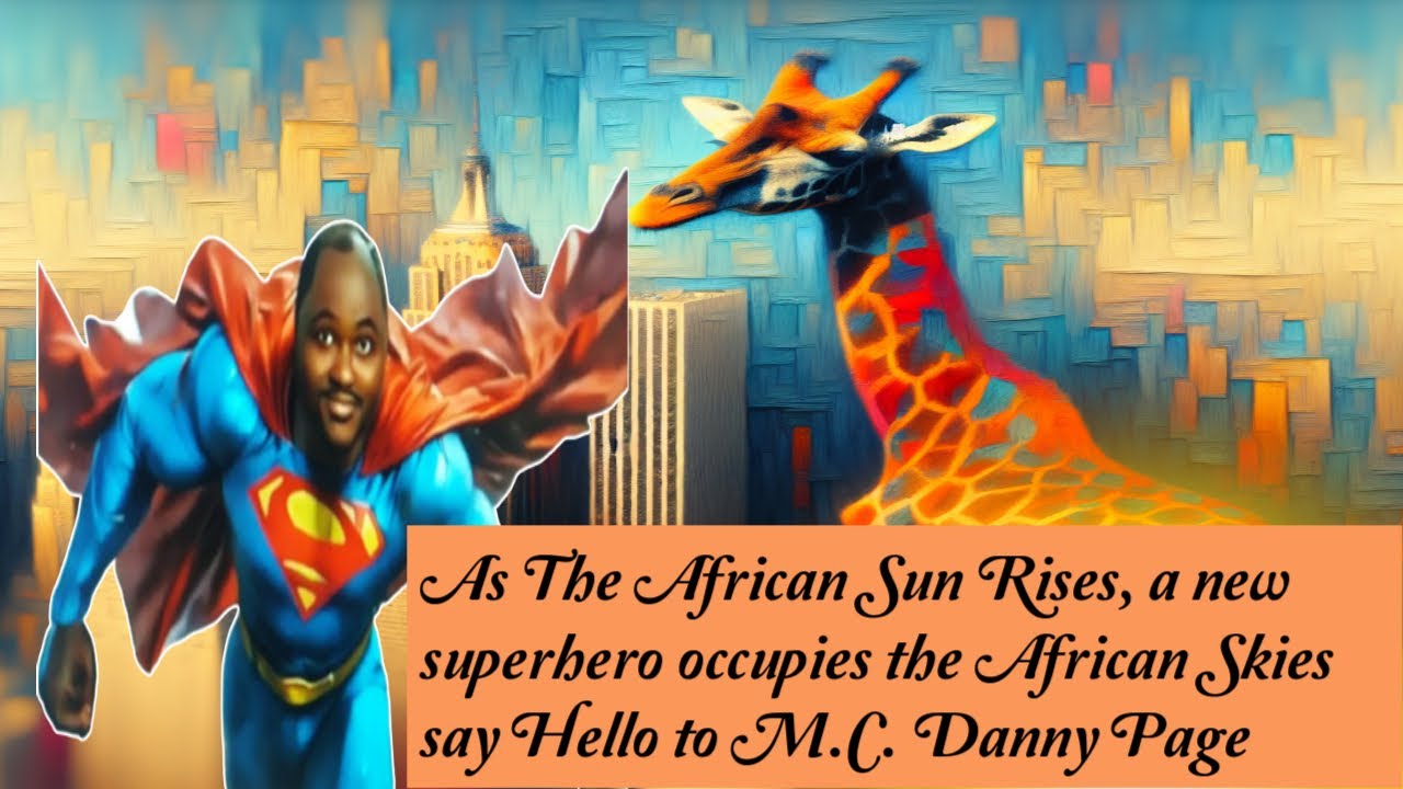 "Unleashing the Chosen One: M. C. Danny Page – The African Superhero ...