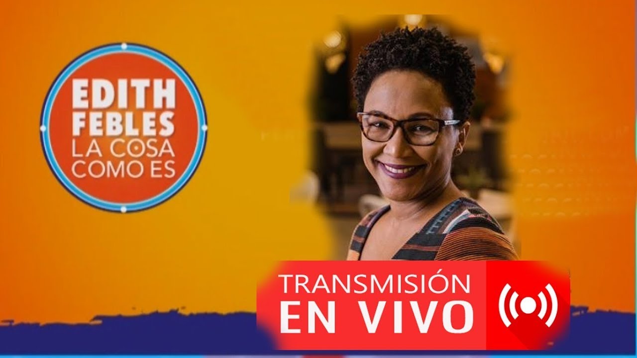 La Cosa Como Es con Edith Febles | En VIVO 01/09/21 - YouTube