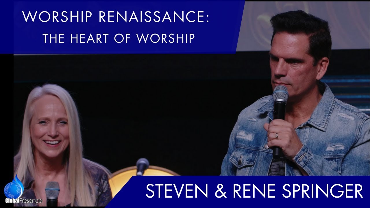 Worship Renaissance: The Heart of Worship | Steven & Rene Springer ...