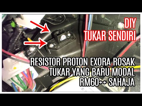 CARA TUKAR RESISTOR AIRCOND PROTON EXORA - YouTube