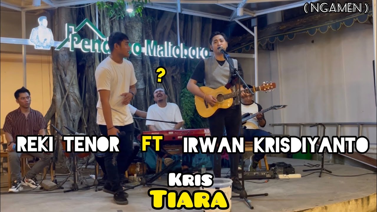 TIARA - KRIS LIVE COVER BY IRWAN KRISDIYANTO FEAT REKI TENOR ( ngamen ...