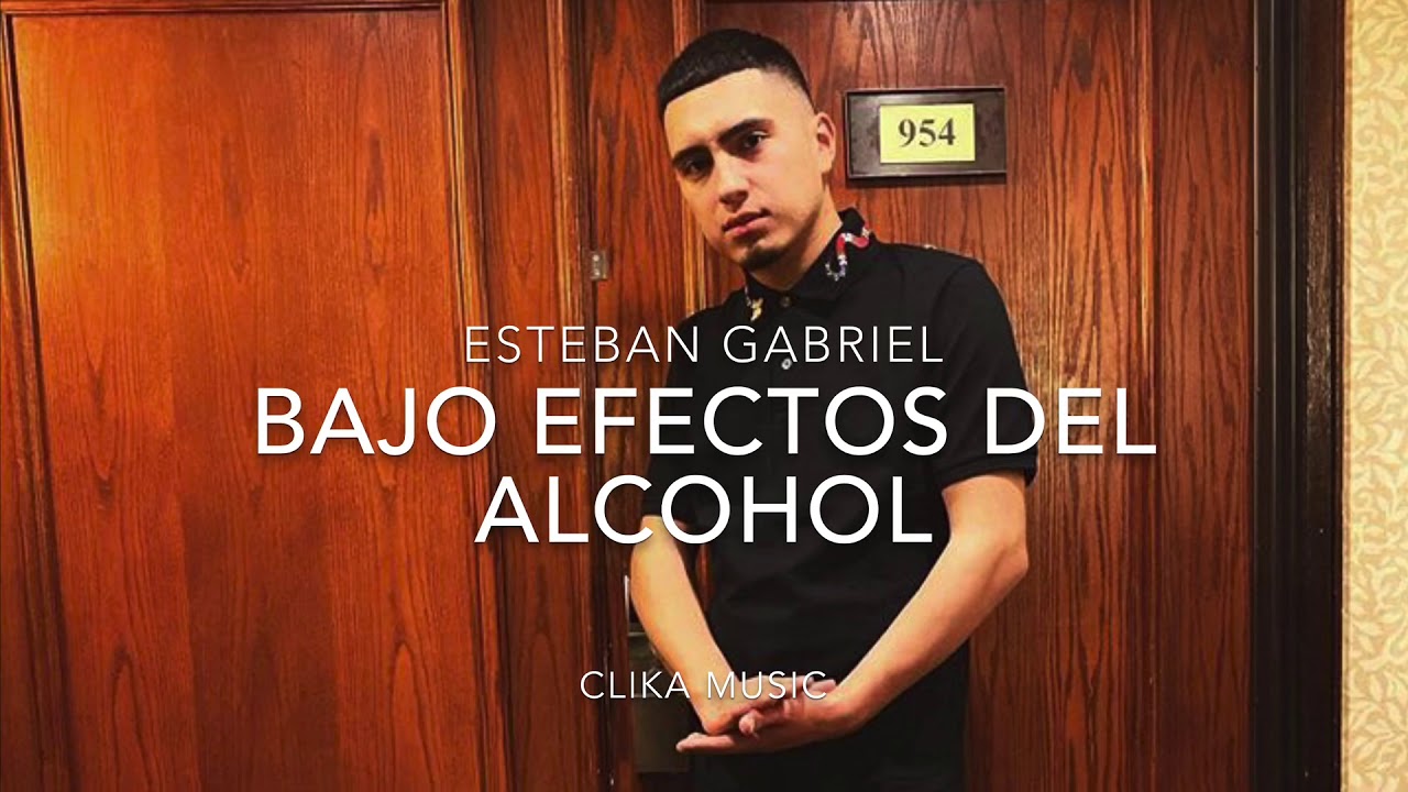 (LETRA) Bajo efecto del alcohol - Esteban Gabriel (2020) - YouTube