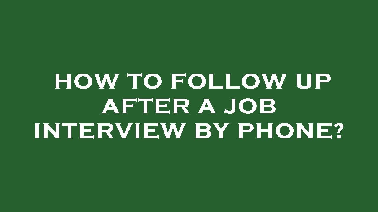 How To Follow Up After A Job Interview By Phone YouTube How To Follow Up After A Job Interview By Phone YouTube