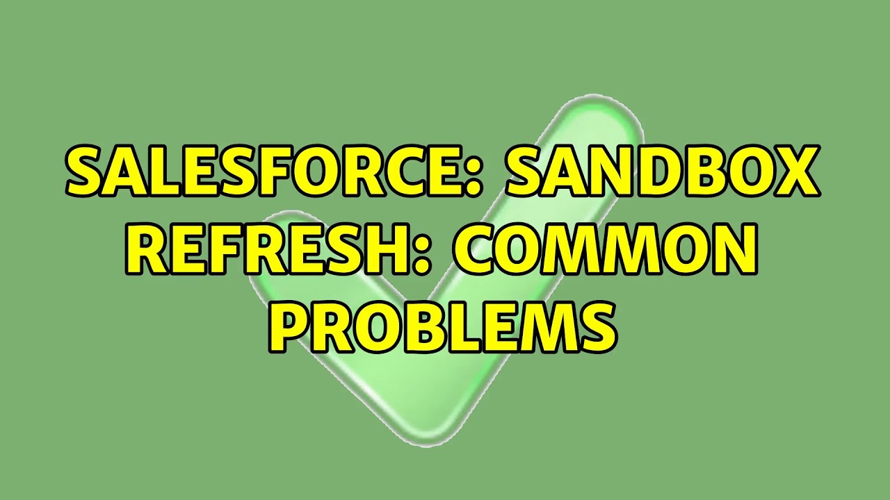 Salesforce: Sandbox Refresh: Common problems (2 Solutions!!) - YouTube