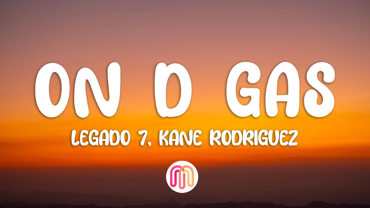 LEGADO 7, Kane Rodriguez – On D Gas (Letra / Lyrics) - YouTube