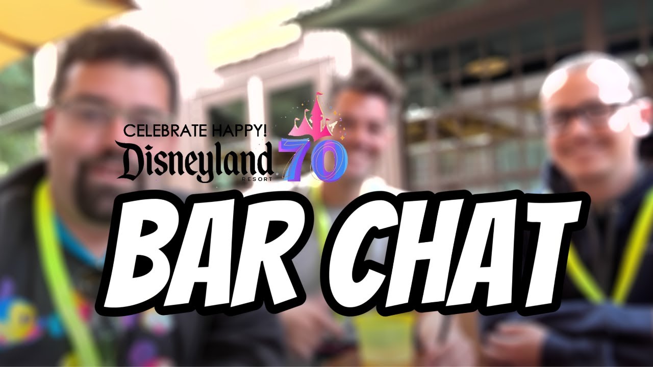 Bar Chat | DISNEYLAND 70TH EDITION - YouTube
