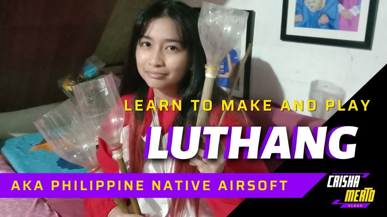 Learn to Make and Play Luthang aka Native Airsoft | Crisha Merto Vlogs ...