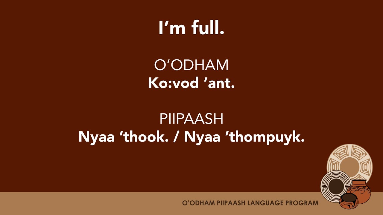 O'odham/Piipaash Phrases: I'm full - YouTube